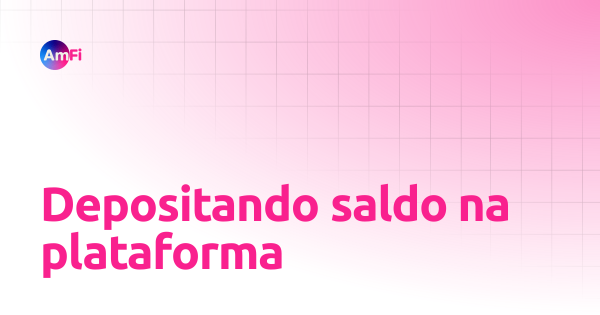 Depositando saldo na plataforma | AmFi Whitepaper (PT)