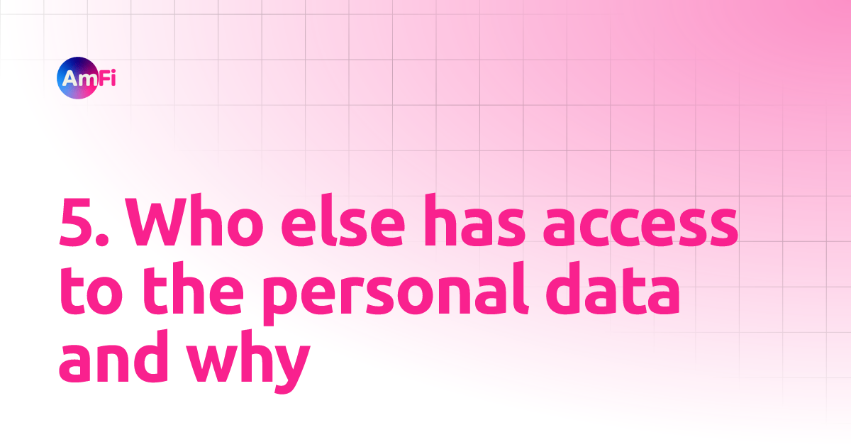 5. Who else has access to the personal data and why | AmFi Whitepaper